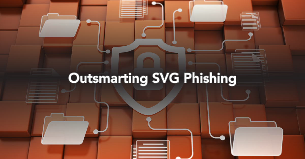 Outsmarting SVG Phishing | How Votiro Secures Your Files | Votiro