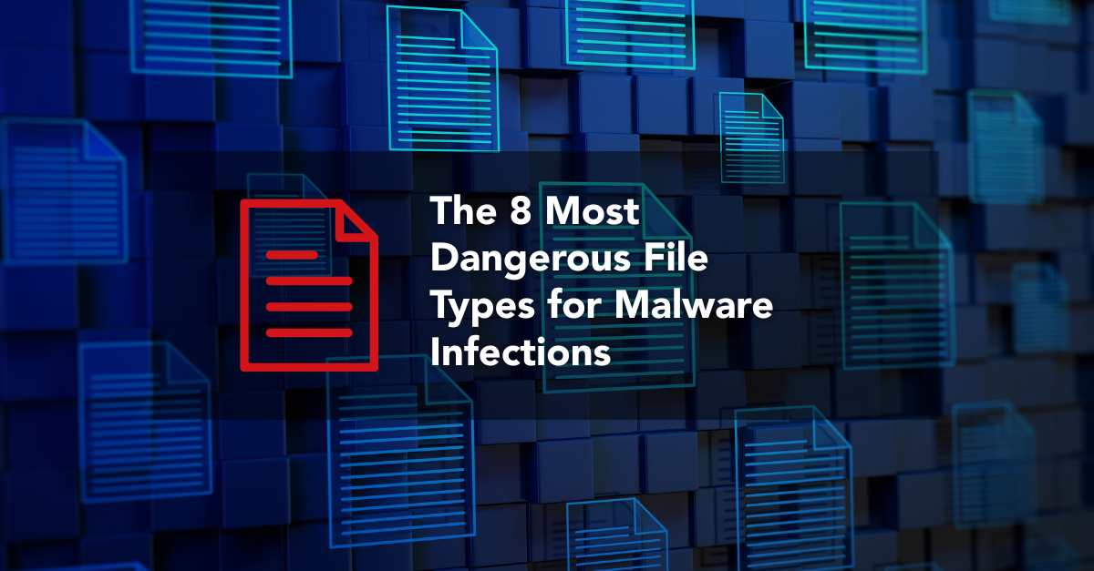 The 8 Most Dangerous File Types for Malware Infections | Votiro